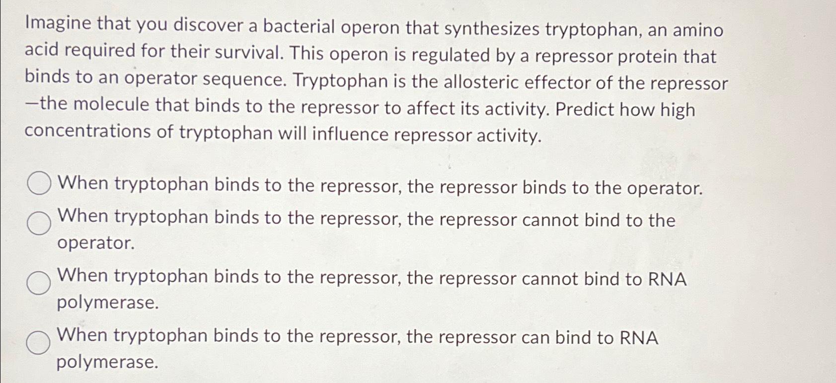 Solved Imagine that you discover a bacterial operon that | Chegg.com