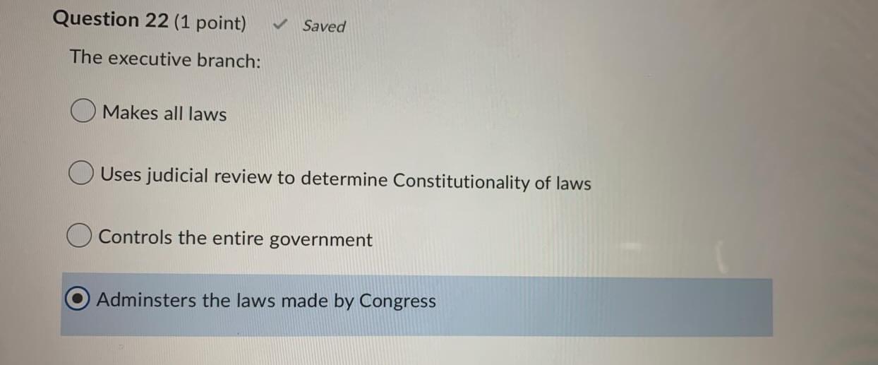 Solved Question 22 (1 ﻿point)SavedThe executive branch:Makes | Chegg.com
