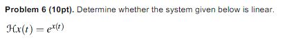 Solved Problem 6 (10pt). ﻿Determine whether the system given | Chegg.com