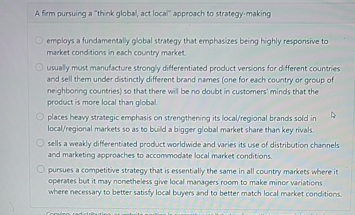 Solved A firm pursuing a "think global, act local" approach | Chegg.com