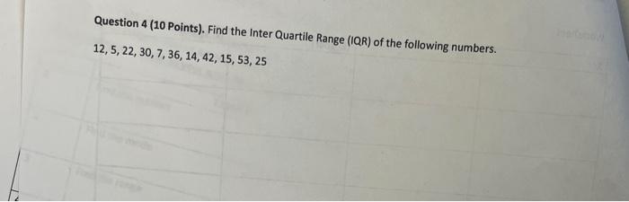 Solved Question 4 ( 10 Points). Find the Inter Quartile | Chegg.com