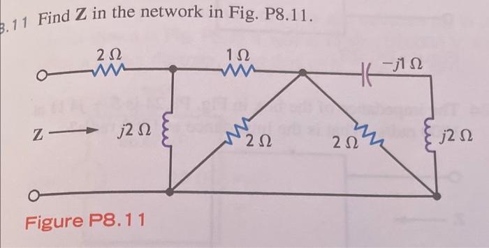 Solved 11 Find Z in the network in Fig. P8.11. Figure P8.11 | Chegg.com