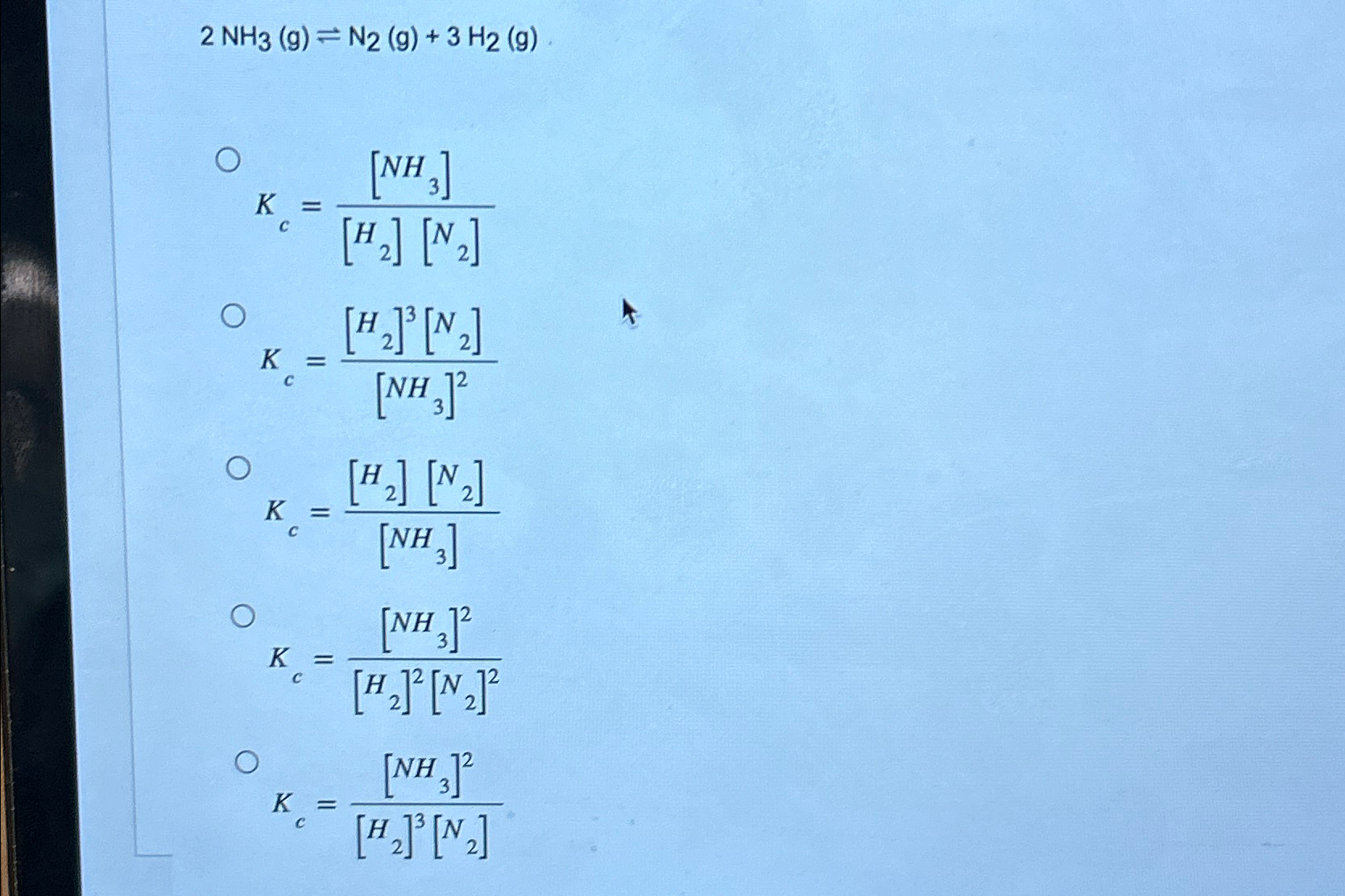 Solved 2NH3(g)⇌N2(g)+3H2(g)Kc=[NH3][H2][N2]Kc=[H2]3[N2][NH3] | Chegg.com