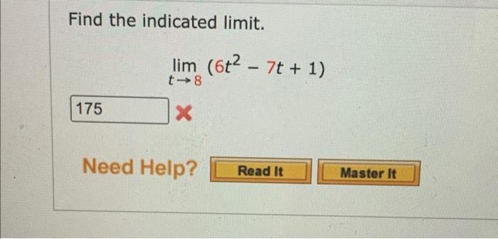 Solved Find the indicated limit. limt→8(6t2−7t+1) | Chegg.com