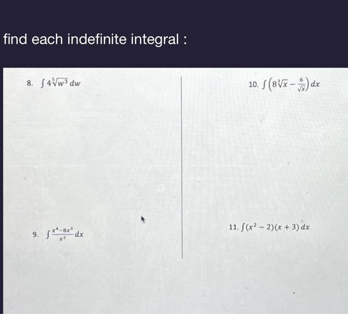 Solved find each indefinite integral : 8. ∫45w3dw 10. | Chegg.com