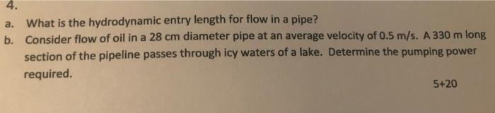 Solved a. 4. What is the hydrodynamic entry length for flow | Chegg.com