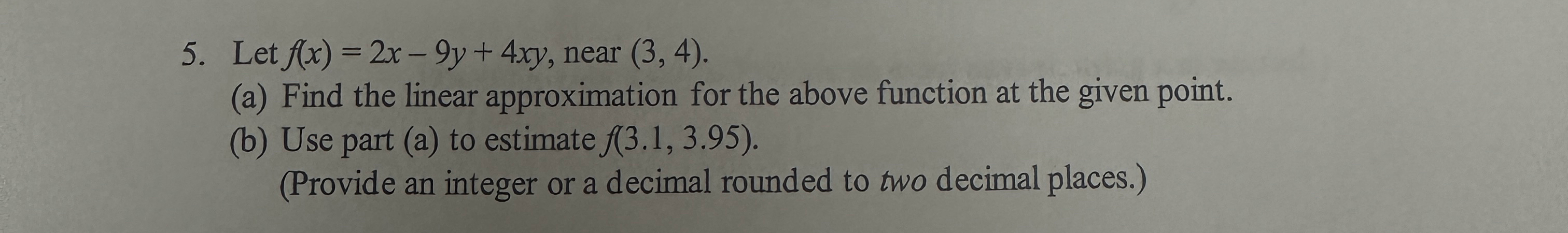 Solved Let f(x)=2x-9y+4xy, ﻿near (3,4).(a) ﻿Find the linear | Chegg.com