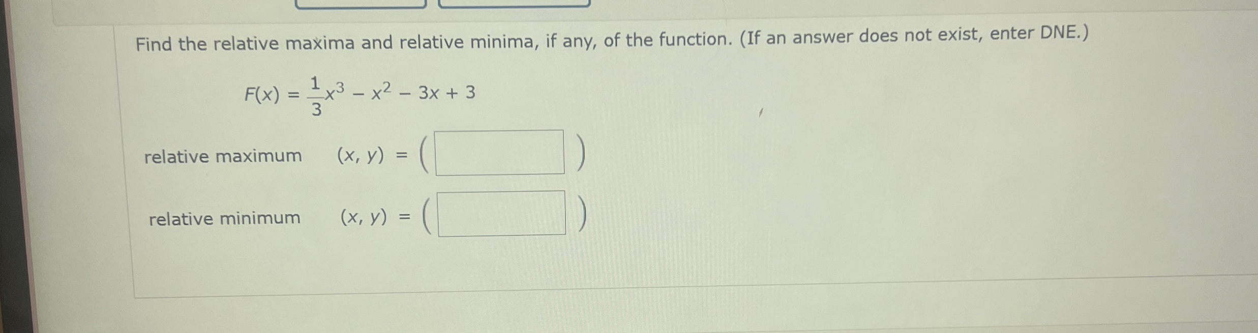 Solved Find the relative maxima and relative minima, if any, | Chegg.com