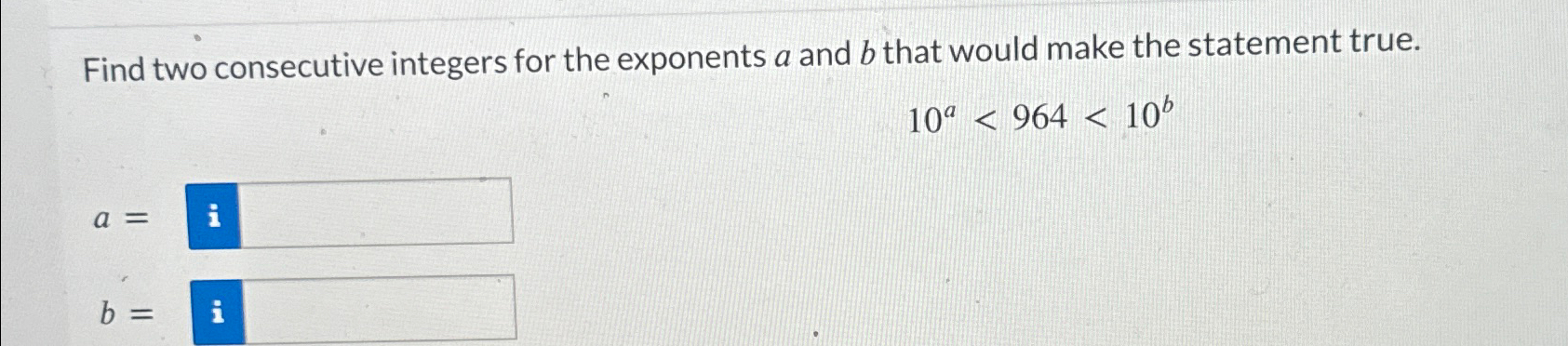 Solved Find two consecutive integers for the exponents a and | Chegg.com