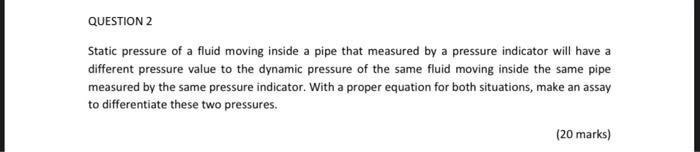 Solved QUESTION 2 Static pressure of a fluid moving inside a | Chegg.com