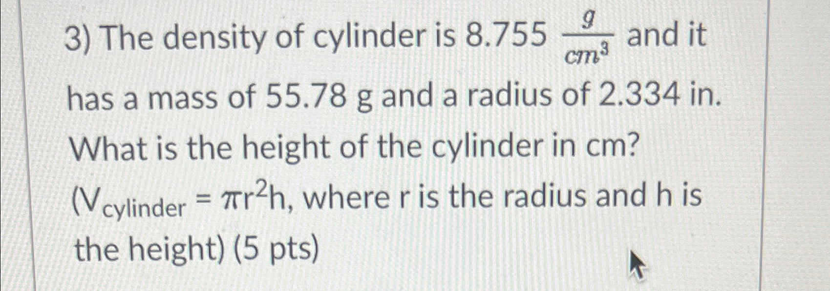 Solved The density of cylinder is 8.755gcm3 ﻿and it has a | Chegg.com