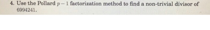 Solved 4. Use the Pollard p- 1 factorization method to find | Chegg.com