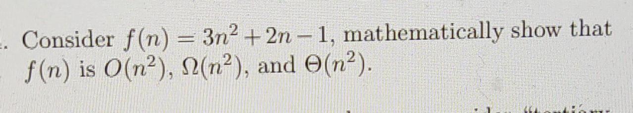 Solved Consider f(n)=3n2+2n−1, mathematically show that f(n) | Chegg.com