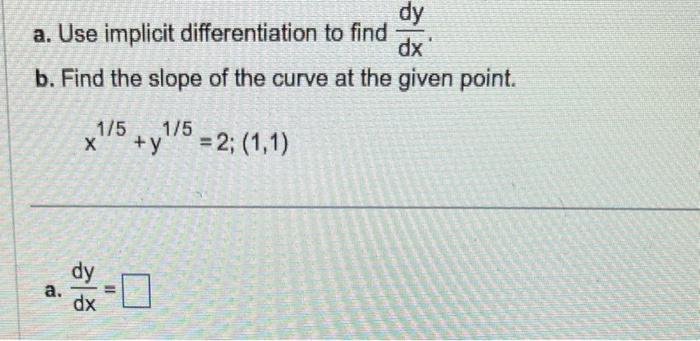 Solved a. Use implicit differentiation to find dxdy. b. Find | Chegg.com