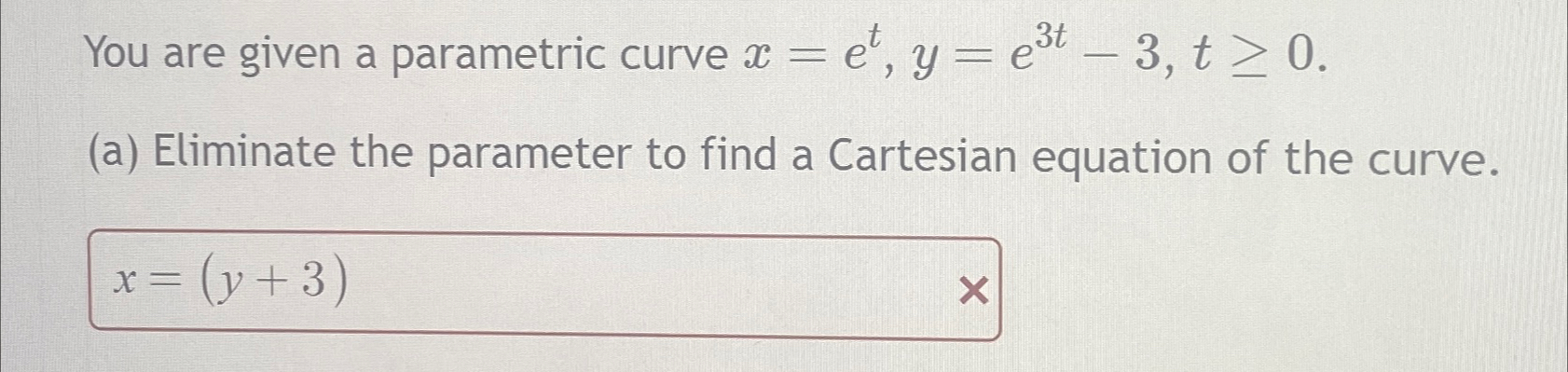 Solved You are given a parametric curve x=et,y=e3t-3,t≥0.(a) | Chegg.com