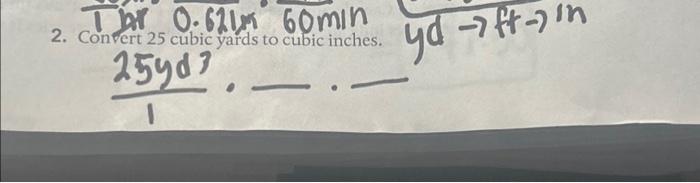 Solved 2. Convert 25 cubic yards to cubic inches. yd →ft- in | Chegg.com