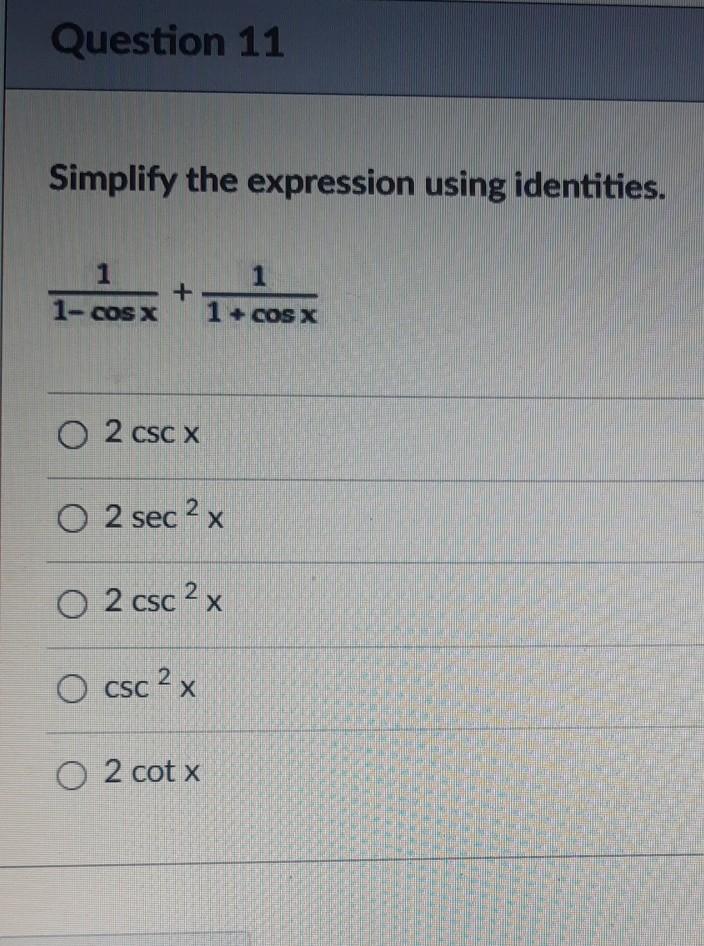 Solved Question 11 Simplify the expression using identities. | Chegg.com