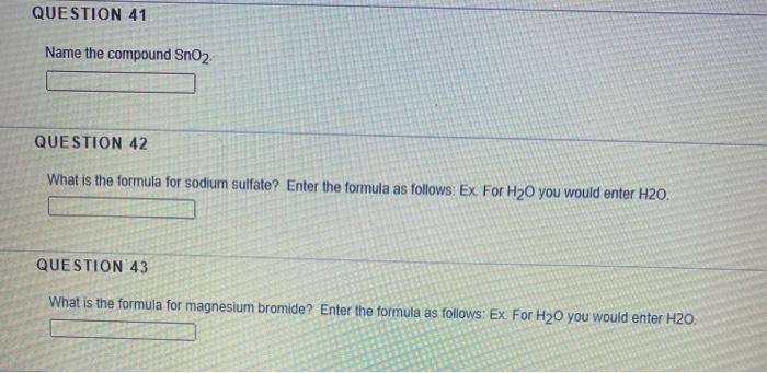 Solved QUESTION 41 Name the compound SnO2. QUESTION 42 What | Chegg.com