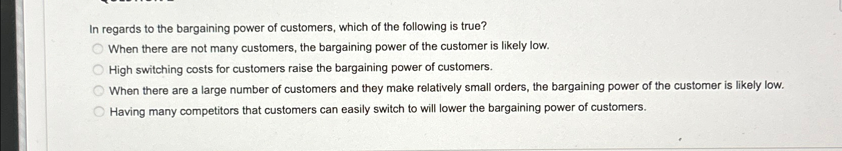 Solved In regards to the bargaining power of customers, | Chegg.com
