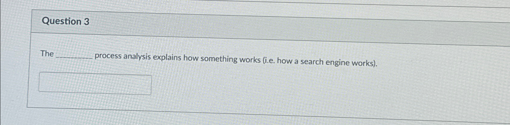 Solved Question 3The process analysis explains how something | Chegg.com