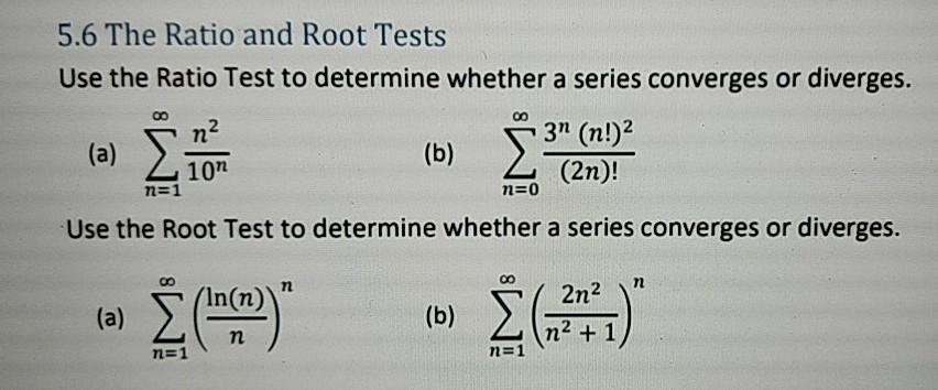 Solved 5.6 The Ratio and Root Tests Use the Ratio Test to | Chegg.com