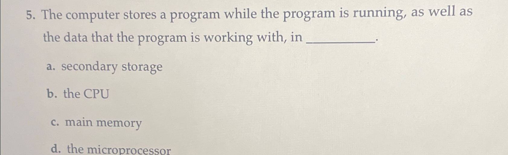 Solved The computer stores a program while the program is | Chegg.com