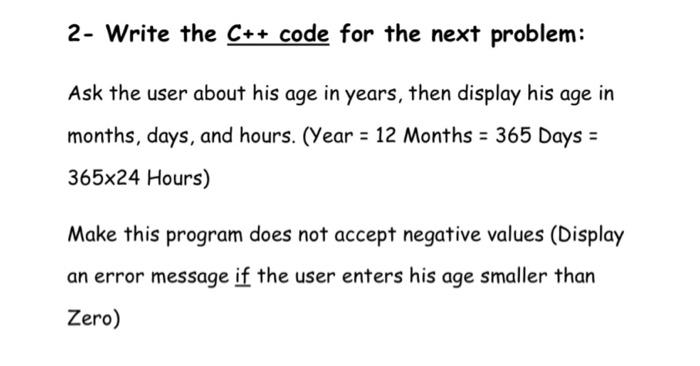 Solved 2- Write the C++ code for the next problem: Ask the | Chegg.com