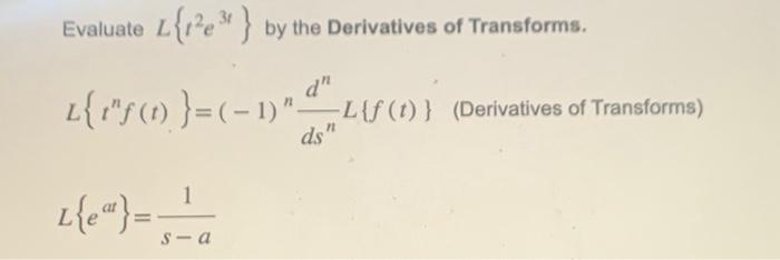 Solved Evaluate L{t2e3t} by the Derivatives of Transforms. | Chegg.com