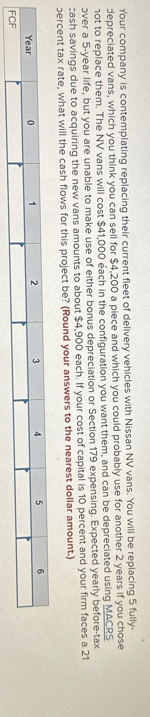 Solved Your company is contemplating replacing their current | Chegg.com