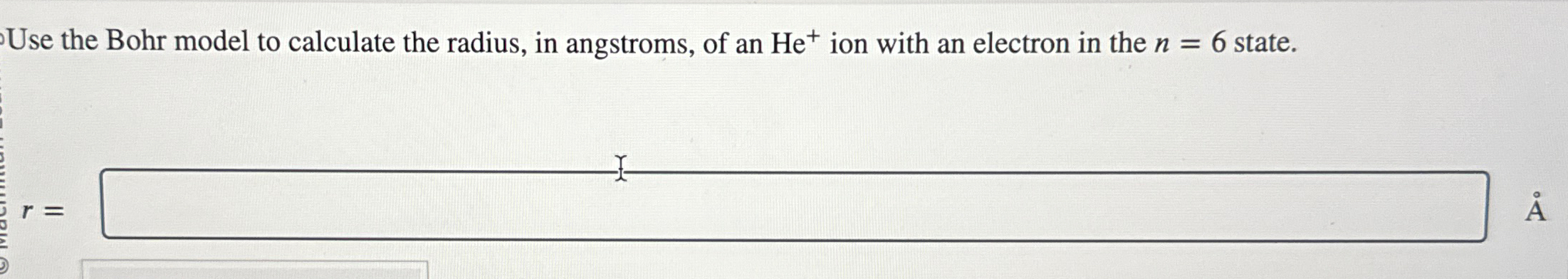 Solved Use the Bohr model to calculate the radius, in | Chegg.com