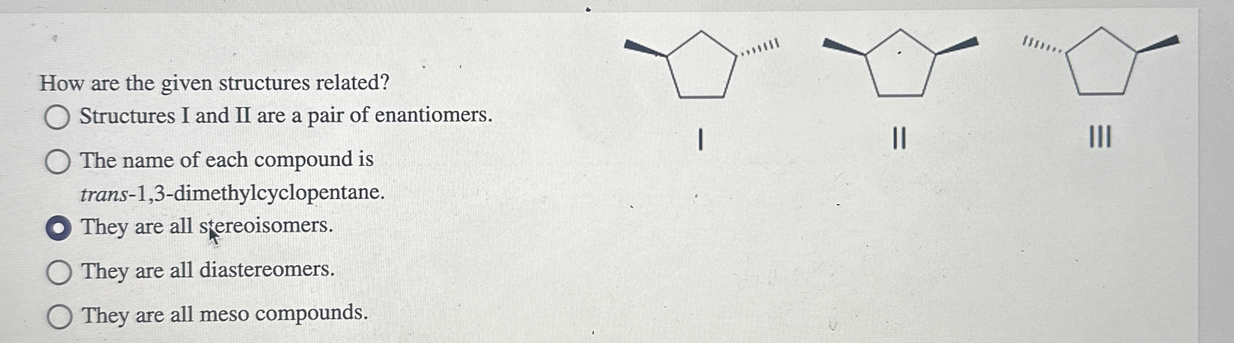 Solved How are the given structures related?Structures I and | Chegg.com