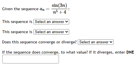 Solved Given the sequence an=sin(3n)n5+4 ﻿:This sequence is | Chegg.com