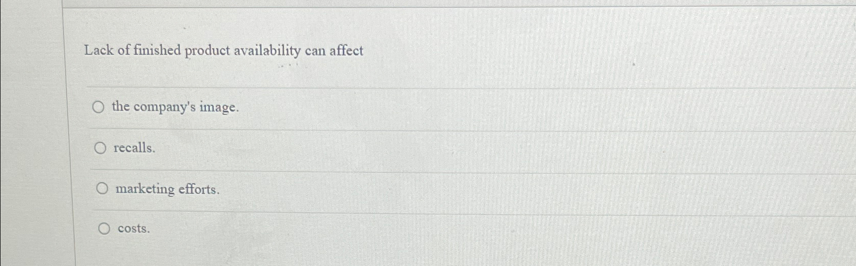 Solved Lack of finished product availability can affectthe | Chegg.com
