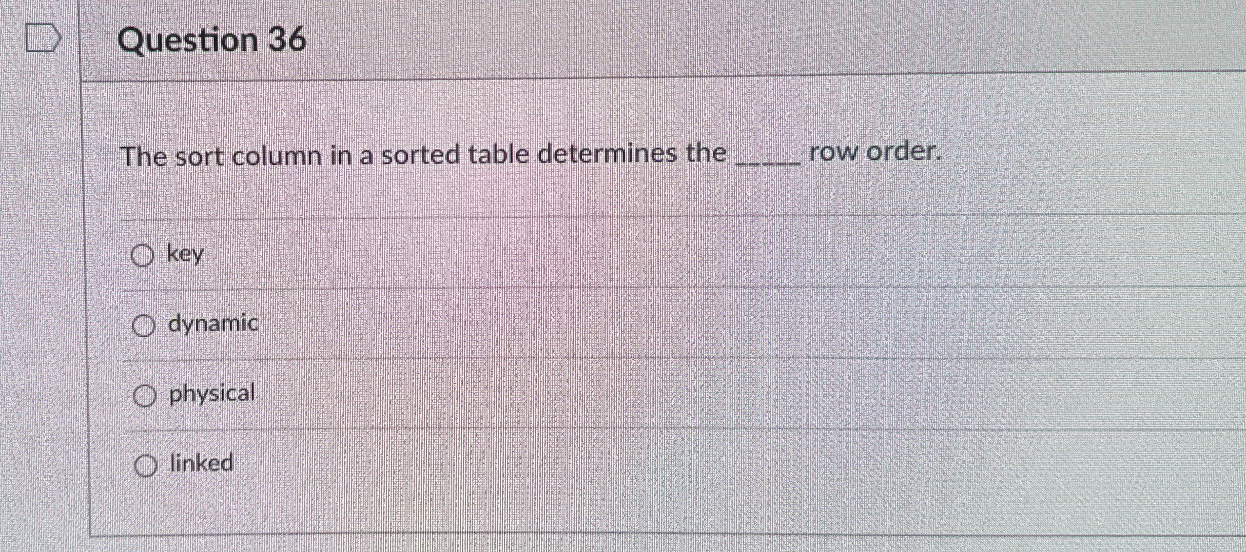 Solved Question 36The sort column in a sorted table | Chegg.com