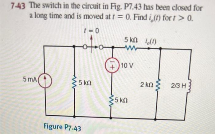 Solved 7.43 The switch in the circuit in Fig. P7.43 has been | Chegg.com