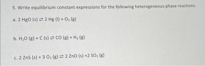 Solved 5. Write equilibrium constant expressions for the | Chegg.com