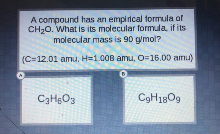 Solved A compound has an empirical formula of CH20. What is | Chegg.com