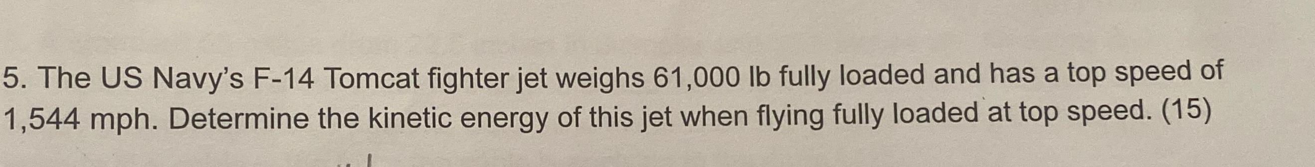 Solved The US Navy's F-14 ﻿Tomcat fighter jet weighs | Chegg.com
