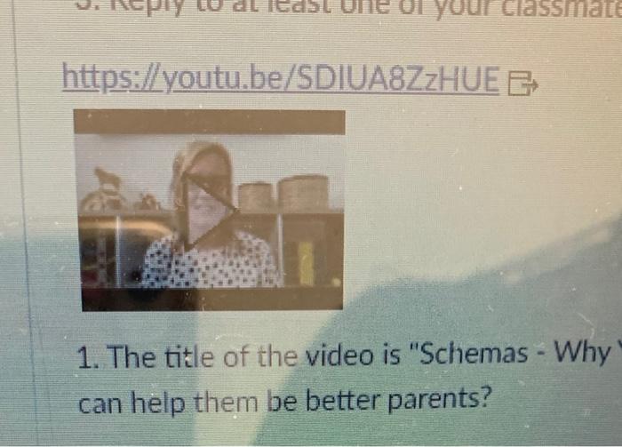 Solved 1)A).the title of the video is “Schemas-why you need | Chegg.com