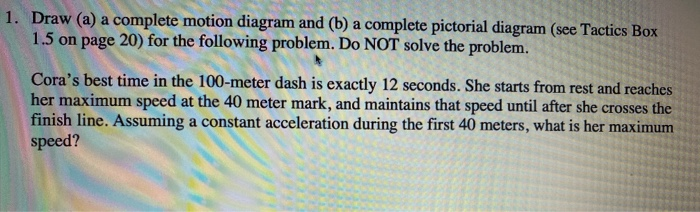 Solved 1. Draw (a) a complete motion diagram and (b) a | Chegg.com
