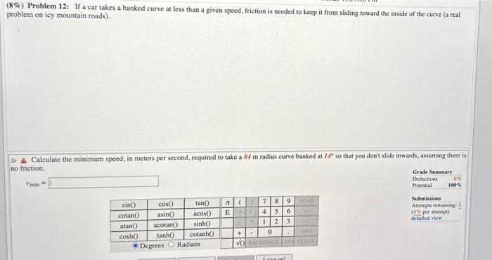 Solved (8\%) Problem 12: If a car takes a banked curve at | Chegg.com