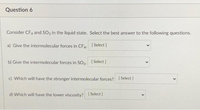 Solved Consider CF4 and SO3 in the liquid state. Select the | Chegg.com