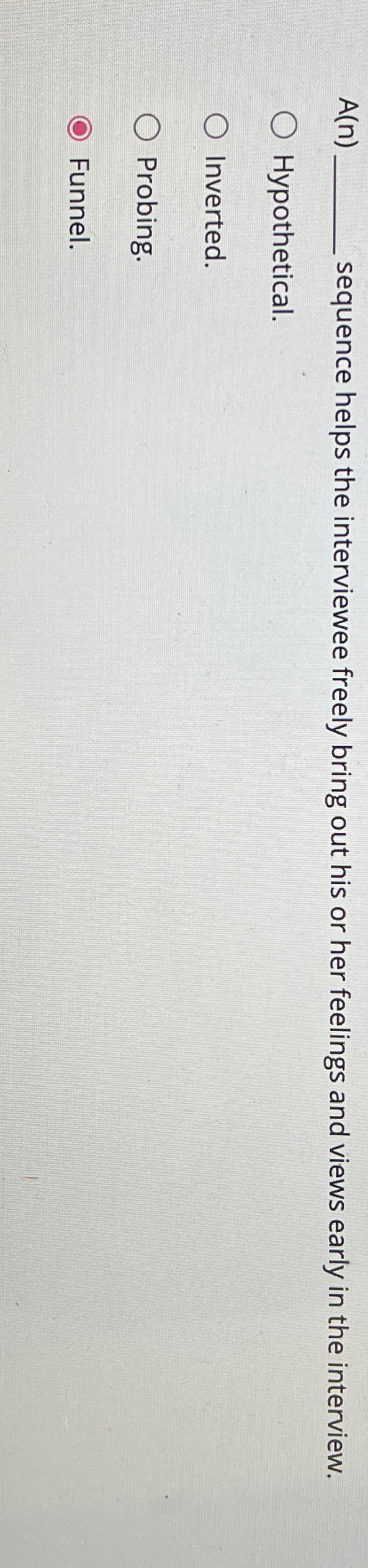 Solved A(n) ﻿sequence helps the interviewee freely bring out | Chegg.com
