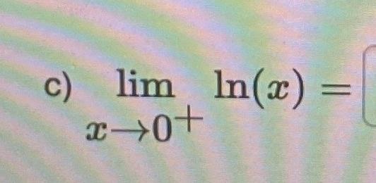 Solved c) limx→0+ln(x)= | Chegg.com
