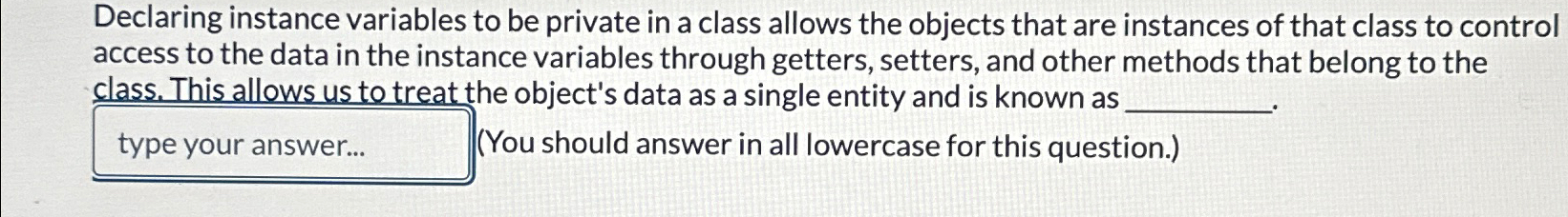 Solved Declaring instance variables to be private in a class | Chegg.com