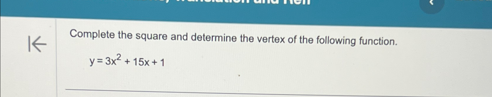 Solved Complete the square and determine the vertex of the | Chegg.com