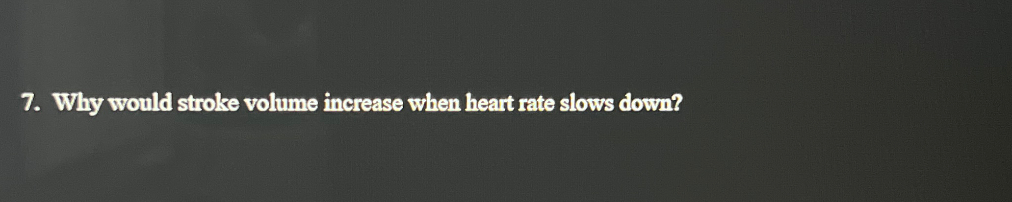 Solved Why would stroke volume increase when heart rate | Chegg.com