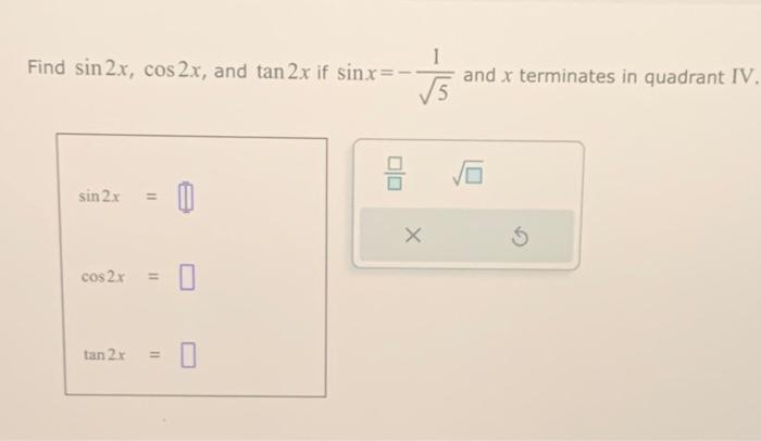 Solved Find sin2x,cos2x, and tan2x if sinx=−51 and x | Chegg.com
