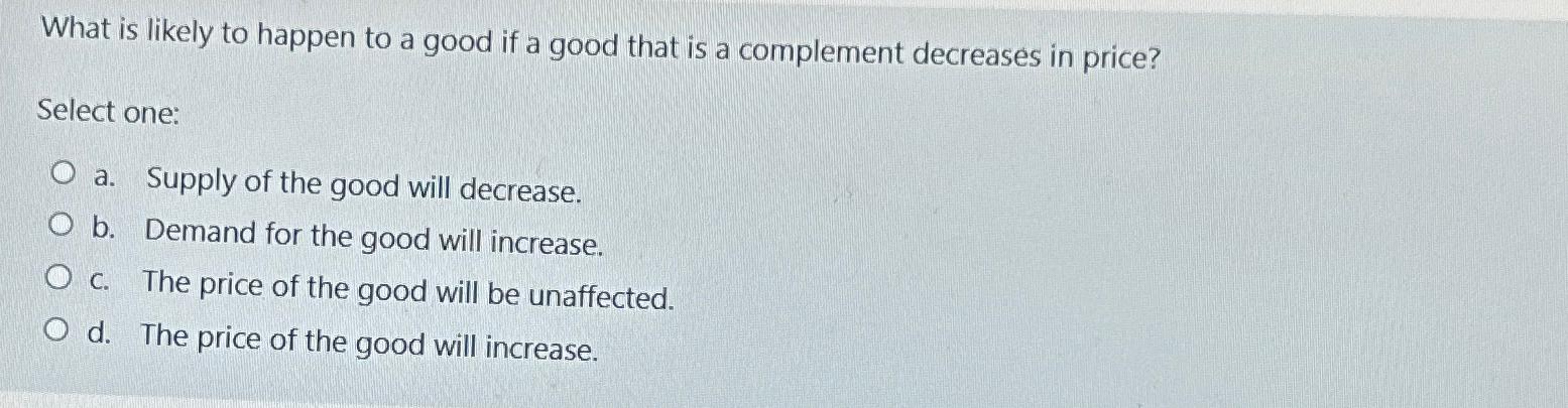 Solved What is likely to happen to a good if a good that is | Chegg.com