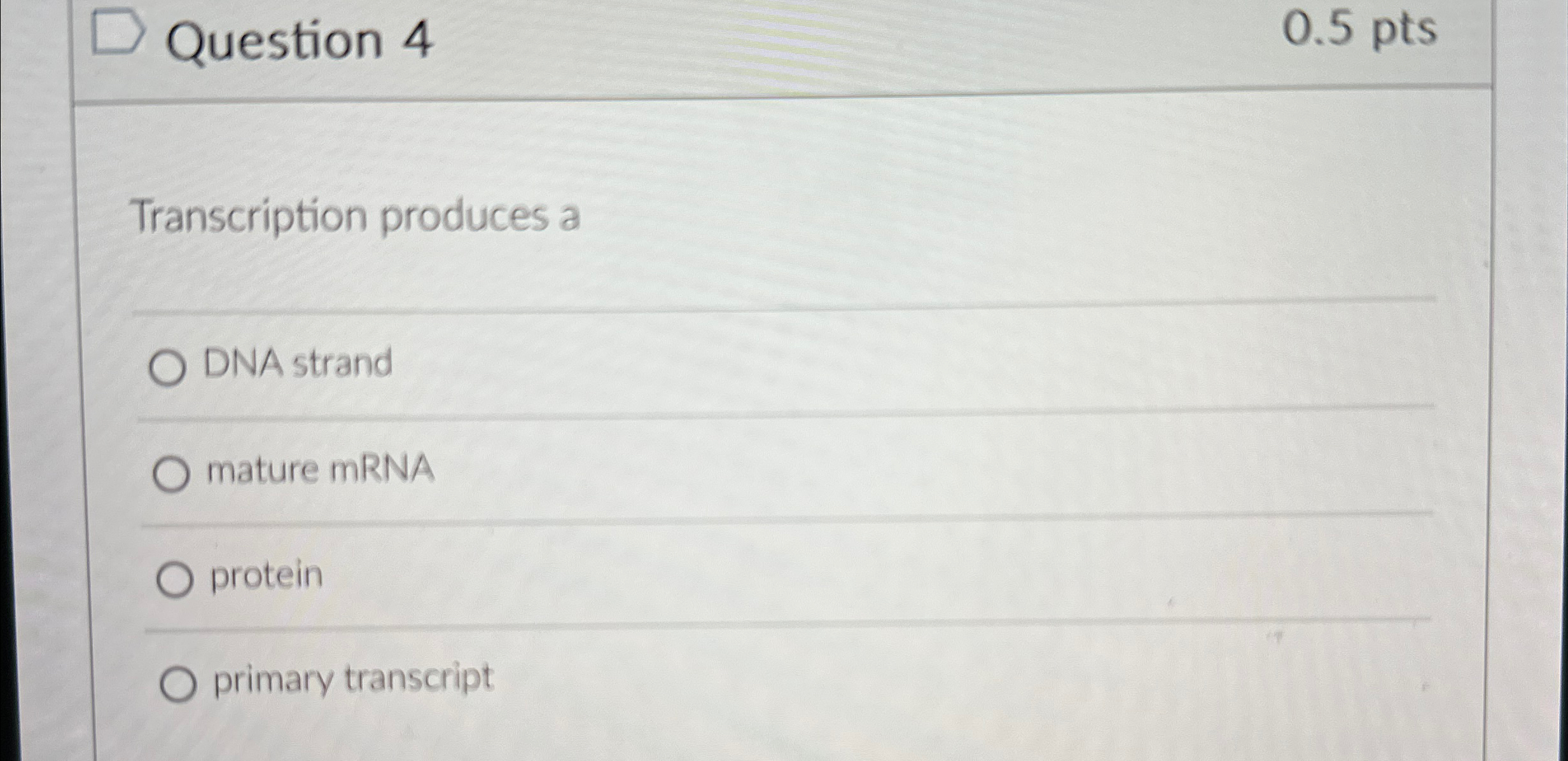 Solved Question 40.5 ﻿ptsTranscription produces aDNA | Chegg.com